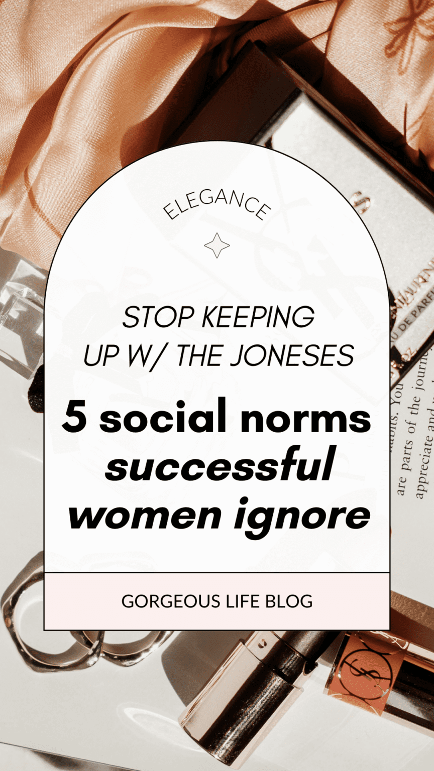 Breaking social norms to achieve success. - The Gorgeous Life