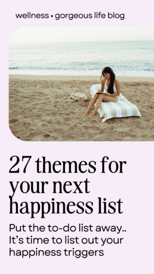 Lists to make that will make you happy. - The Gorgeous Life