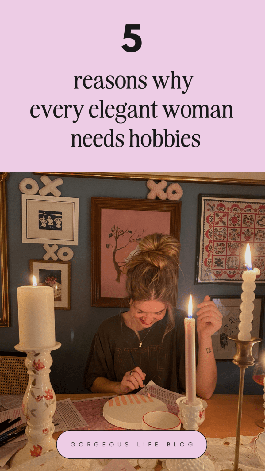 5 reasons to start hobbies + 20 feminine hobby ideas - The Gorgeous Life